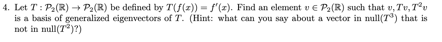 Solved 4. Let T : P2(R) + P2(R) be defined by T(f(x)) = | Chegg.com