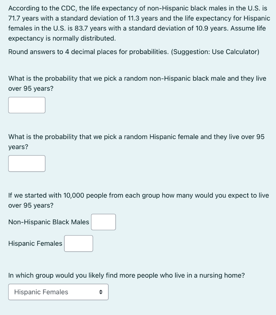 Solved According to the CDC, the life expectancy of | Chegg.com