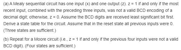 Solved (a) A Mealy sequential circuit has one input (x) and | Chegg.com
