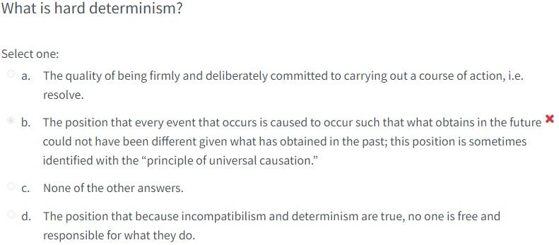Solved What is hard determinism? Select one: a. The quality | Chegg.com