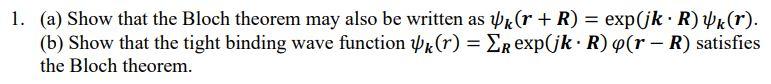 Solved 1. (a) Show that the Bloch theorem may also be | Chegg.com