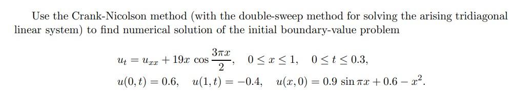 Solved Use the Crank-Nicolson method (with the double-sweep | Chegg.com