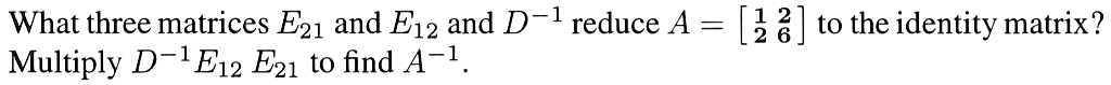 Solved What three matrices E21 and E12 and D-1 reduce A =はaj | Chegg.com
