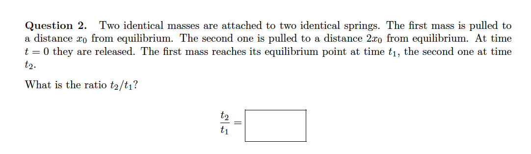 Solved Question 2. Two identical masses are attached to two | Chegg.com