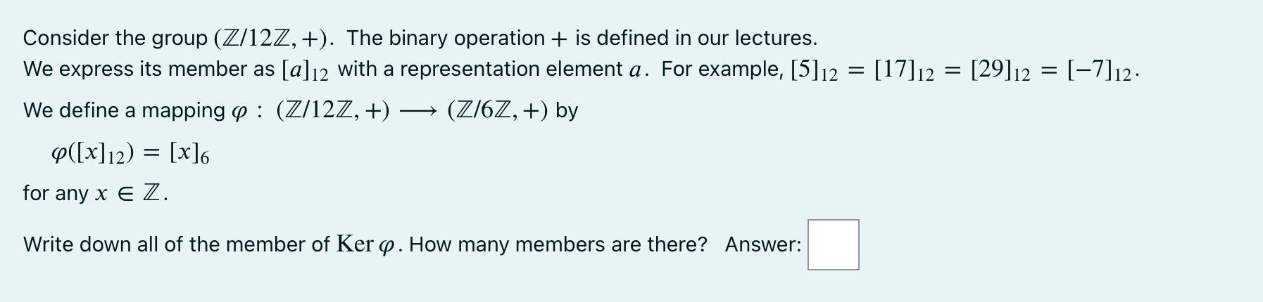 Solved Consider the group (Z/12Z,+). The binary operation + | Chegg.com