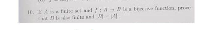 Solved 10. If A is a finite set and f : A B is a bijective | Chegg.com