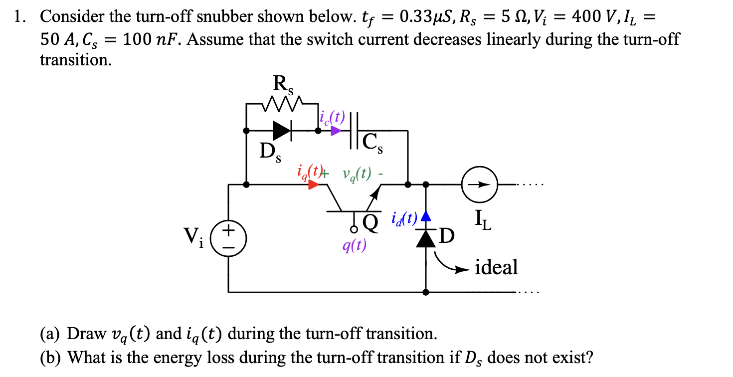 Solved = = = 50 A,CS 1. Consider the turn-off snubber shown | Chegg.com