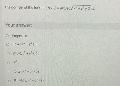 Solved The domain of the function f(x,y)=arcsecx2+y2−2 is... | Chegg.com