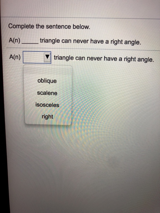 Solved Complete the sentence below A(n) A(n) triangle can | Chegg.com