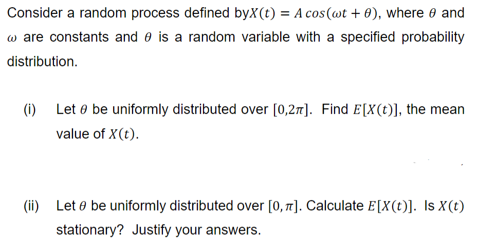Solved Consider a random process defined byX(t) = A cos(wt+ | Chegg.com