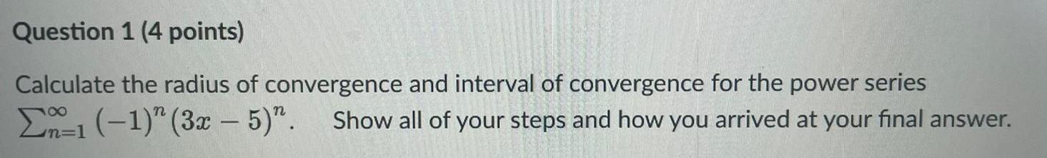 Solved Calculate the radius of convergence and interval of | Chegg.com