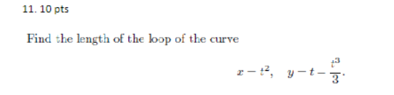 Solved Find the length of the loop of the curve x−t2,y−t−3t3 | Chegg.com