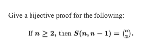 Solved Give a bijective proof for the following: If n > 2, | Chegg.com