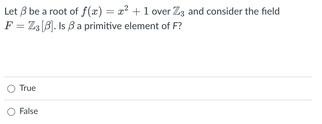 Solved Let β be a root of f(x)=x2+1 over Z3 and consider the | Chegg.com