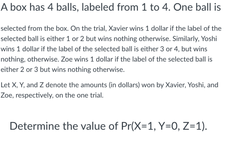 Solved A box has 4 balls, labeled from 1 to 4. One ball is | Chegg.com