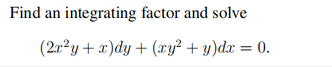 Solved Find an integrating factor and solve | Chegg.com