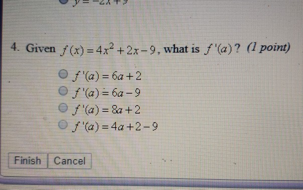 Solved 4. Given f(x) = 4x2 + 2x-9. what is f'(a)? (1 point) | Chegg.com