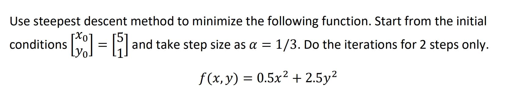 Solved Use steepest descent method to minimize the following | Chegg.com