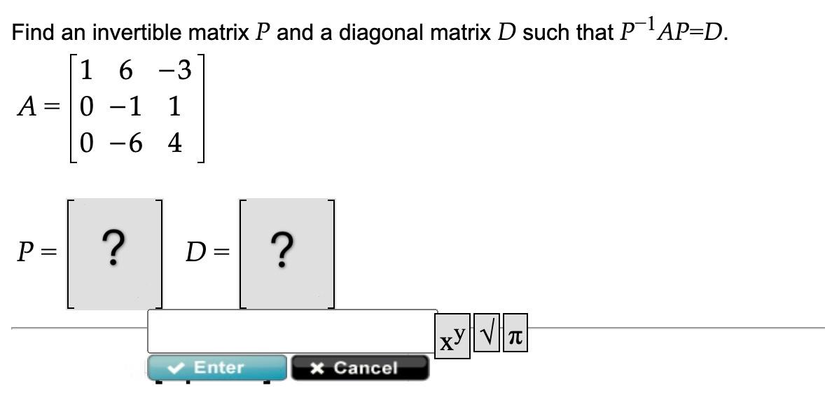 Solved Find an invertible matrix P and a diagonal matrix D | Chegg.com