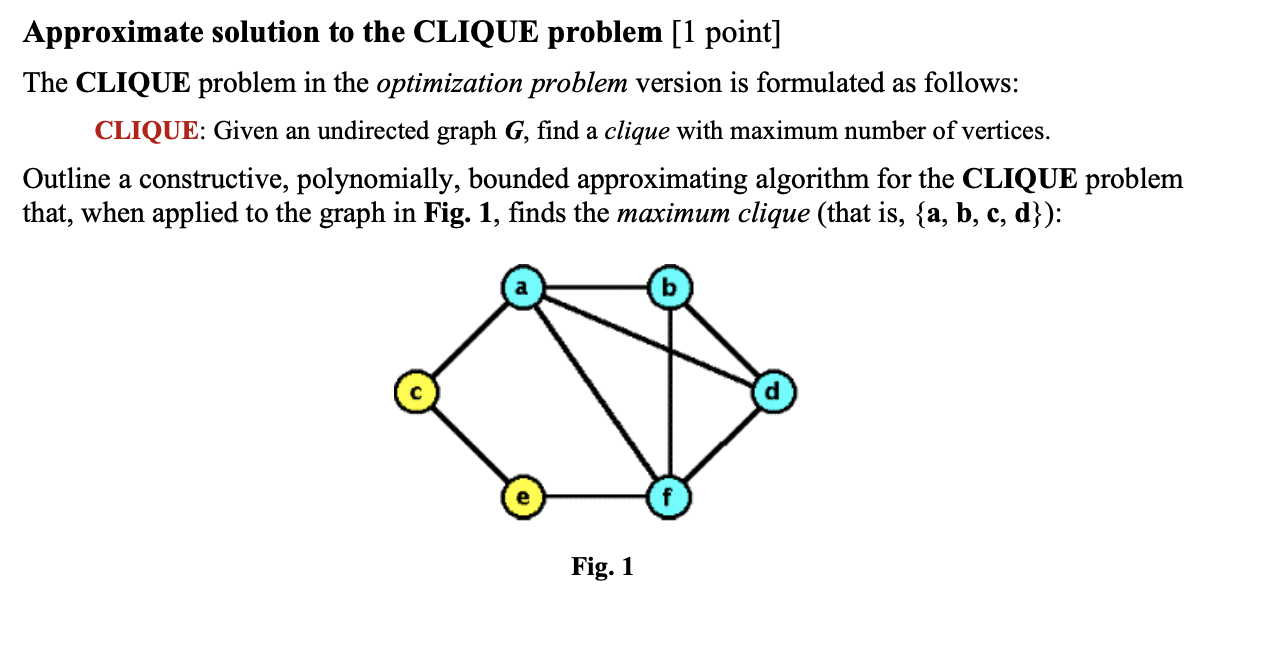Solved Approximate solution to the CLIQUE problem [1 point] | Chegg.com