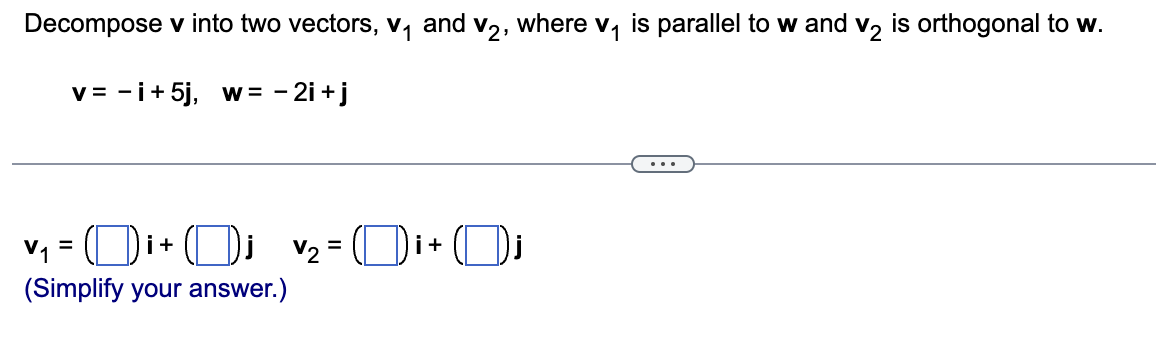 Solved Decompose v into two vectors, v1 and v2, where v1 is | Chegg.com