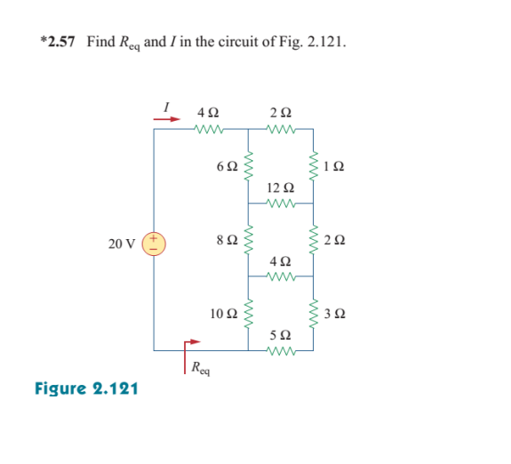 Solved *2.57 Find Req and I in the circuit of Fig. 2.121. | Chegg.com