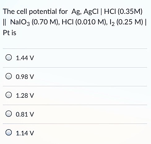 Solved The cell potential for Ag, AgCI | HCI (0.35M) Il | Chegg.com