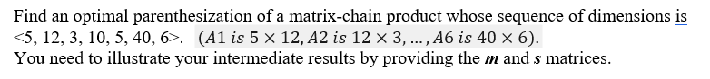 Solved Find an optimal parenthesization of a matrix-chain | Chegg.com