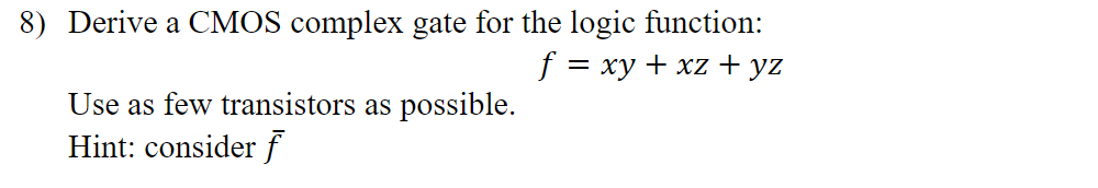 Solved 8) Derive a CMOS complex gate for the logic function: | Chegg.com