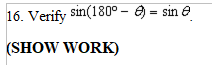 Solved 16. Verify sin(180° - 2) = sin e (SHOW WORK) | Chegg.com