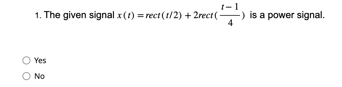 Solved 1. The given signal x(t)=rect(t/2)+2rect(4t−1) is a | Chegg.com
