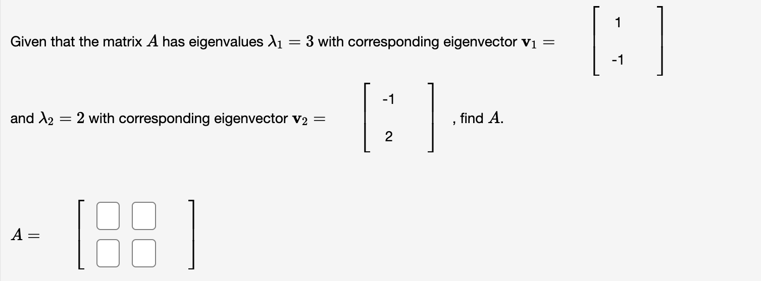 Solved Given that the matrix A has eigenvalues 11 = 3 with | Chegg.com