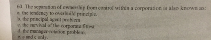 Solved 60. The separation of ownership from control within a | Chegg.com