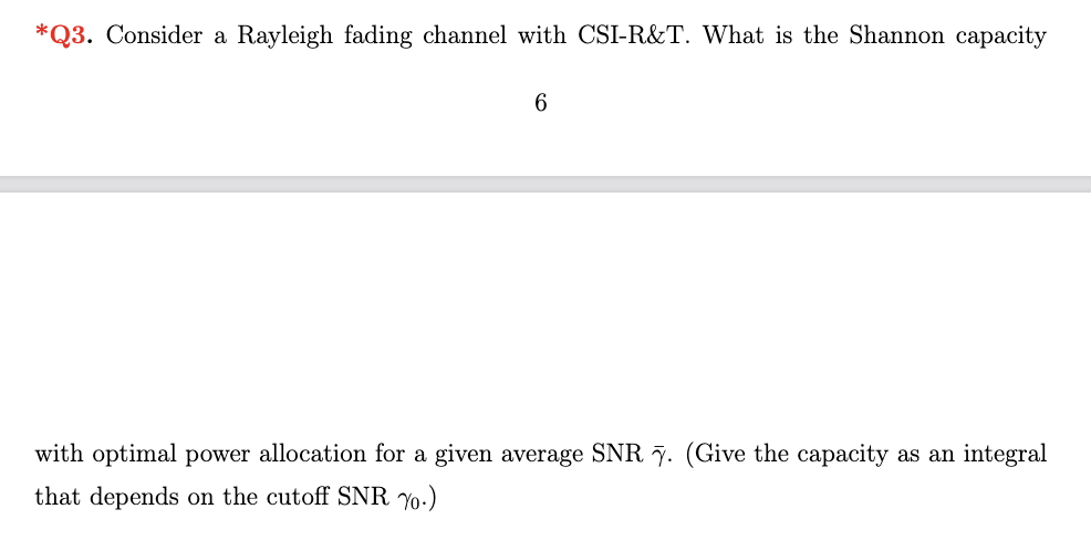 Solved *Q3. Consider a Rayleigh fading channel with | Chegg.com