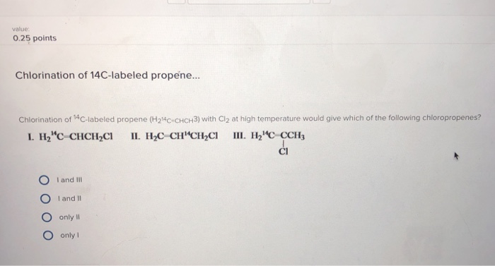 Solved value 0.25 points Chlorination of 14C-labeled | Chegg.com