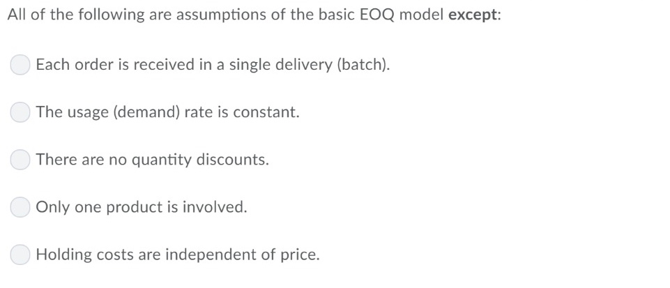 Solved All of the following are assumptions of the basic EOQ | Chegg.com
