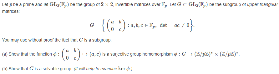 Solved Let p be a prime and let GL2(Fp) be the group of 2 x | Chegg.com