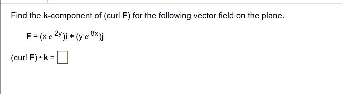 Solved Find the k-component of (curl F) for the following | Chegg.com