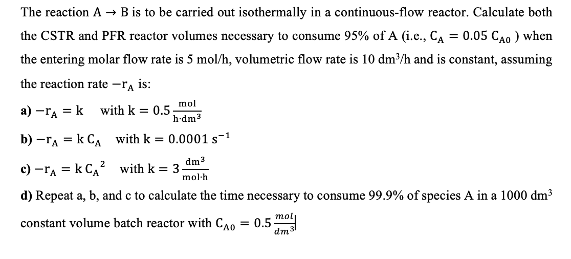 Solved The reaction A → B is to be carried out isothermally | Chegg.com