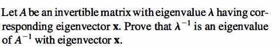 Solved Let A be an invertible matrix with eigenvalue , | Chegg.com