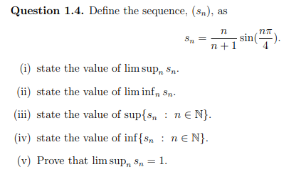 Solved ng Sn -). Question 1.4. Define the sequence, (Sn), as | Chegg.com