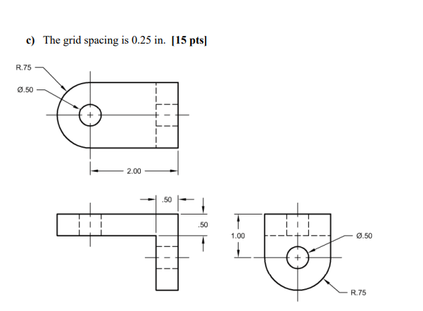 Solved c) The grid spacing is 0.25in. [15 pts] | Chegg.com