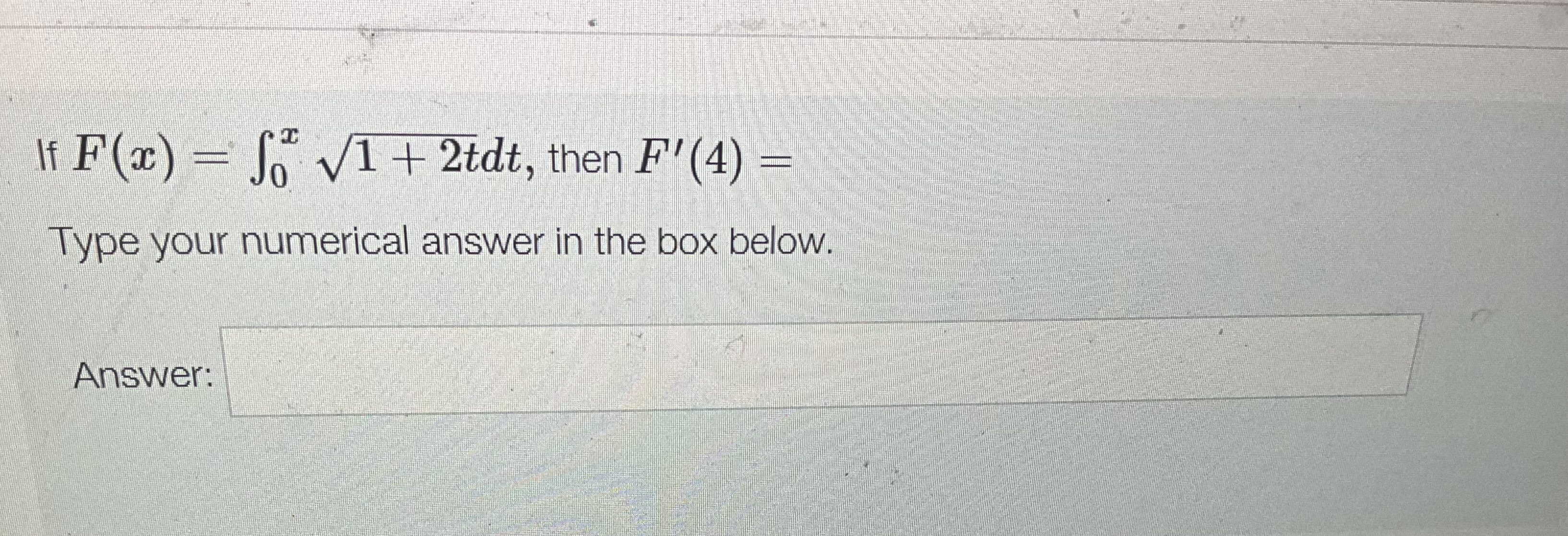 Solved If F(x)=∫0x1+2t2dt, ﻿then F'(4)=Type your numerical | Chegg.com
