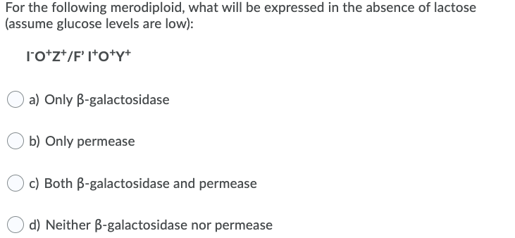 Solved For the following merodiploid, what will be expressed | Chegg.com