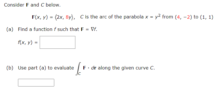 Solved Consider F and C below. F(x,y)= 2x,8y ,C is the arc | Chegg.com