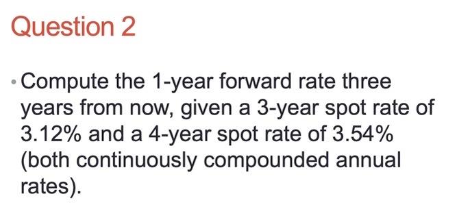 Solved - Compute the 1-year forward rate three years from | Chegg.com