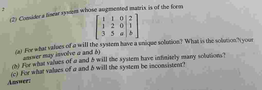 [Solved]: 2 (2) Consider a linear system whose augmented mat