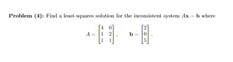 Solved Problem (4): Find a least-squares solution for the | Chegg.com