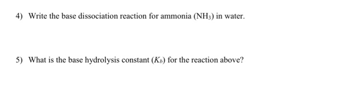 Solved 4) Write the base dissociation reaction for ammonia | Chegg.com