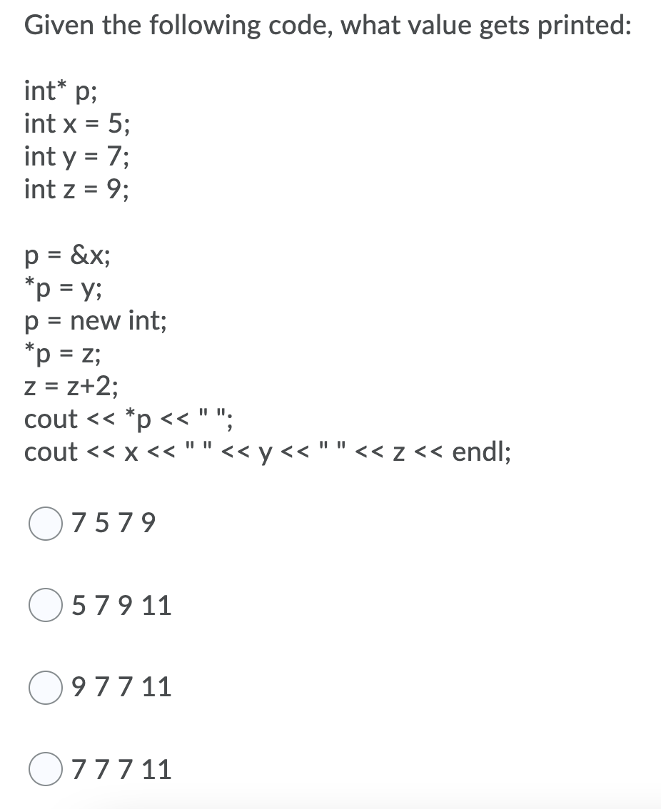 Solved Given the following code, what value gets printed: | Chegg.com